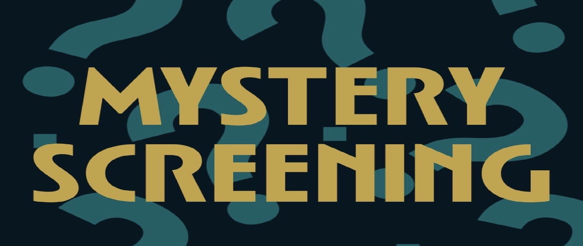 Mystery Screening Showtimes & Tickets | Royal Cinemas Sutton Coldfield